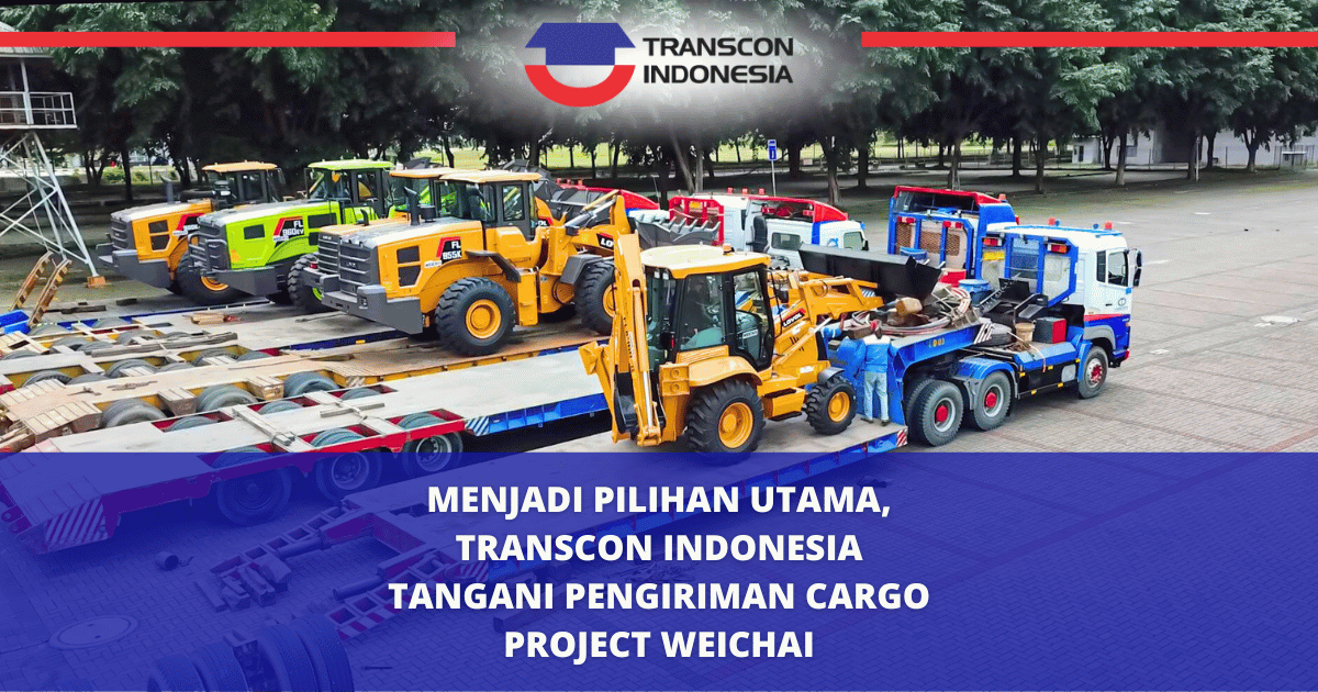 Transcon Indonesia - Menjadi Pilihan Utama, Transcon Indonesia Tangani Pengiriman Cargo Project ...